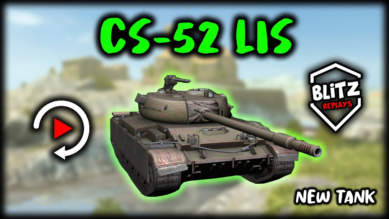 CS-52 LIS • WoT Blitz Gameplay - YouTube