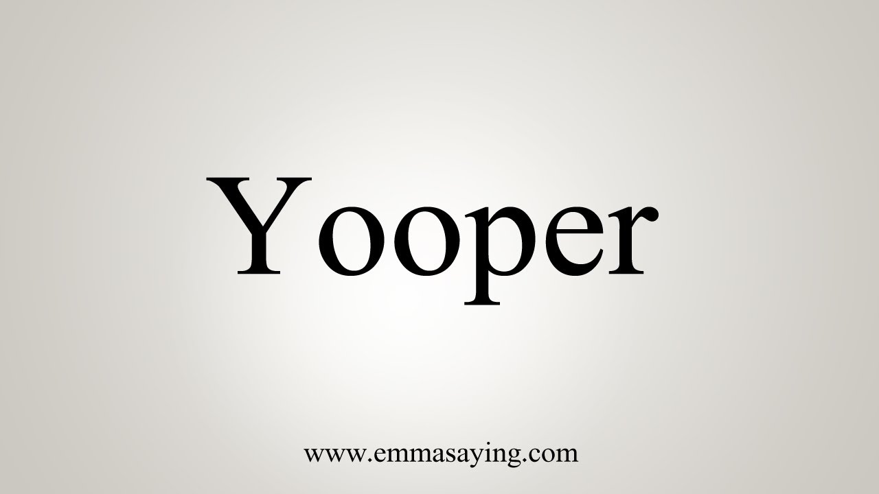 How To Say Yooper - YouTube