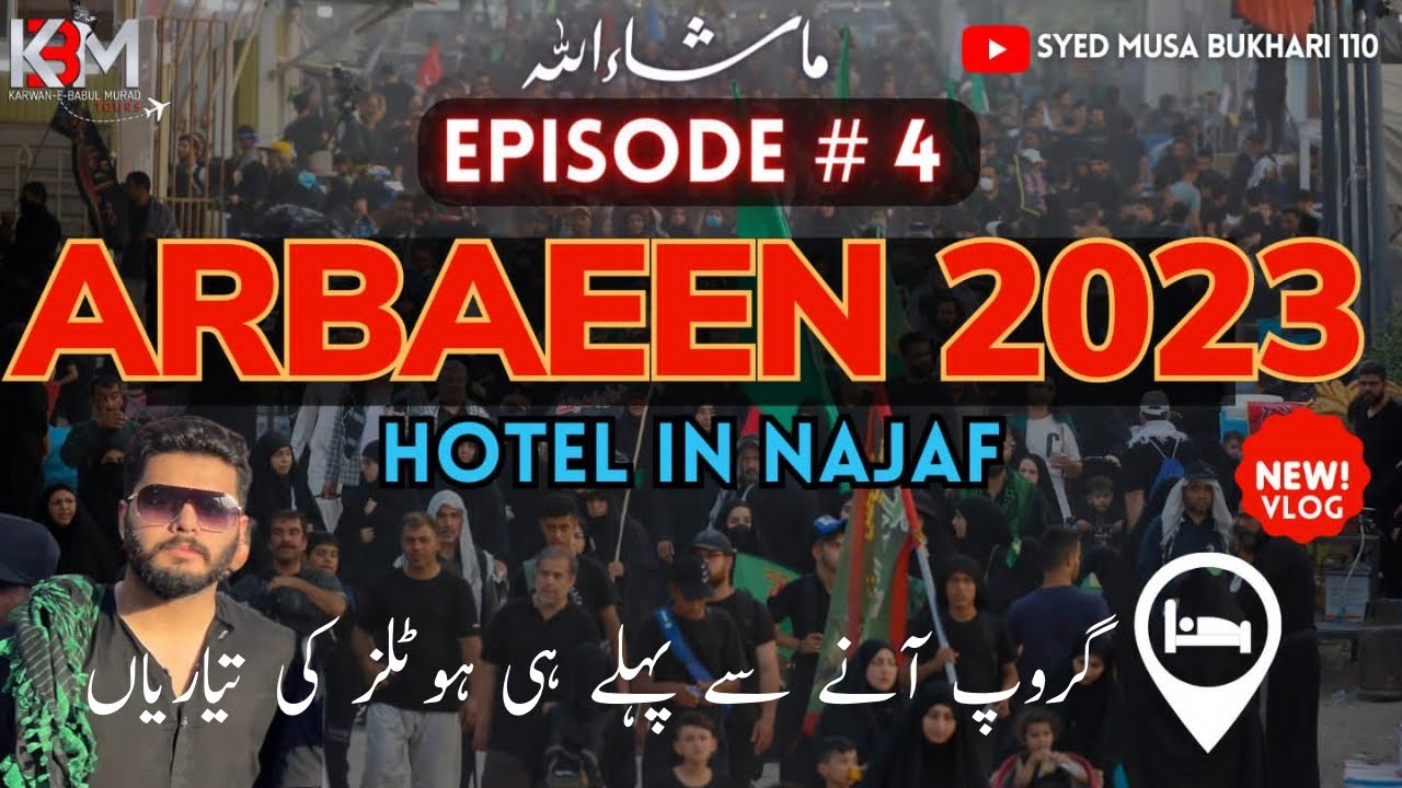 Arbaeen 2023 | Episode # 4 | Najaf Hotel Ziarat Haram e Mola Ali a.s | Musa Bukhari Vlogs - YouTube