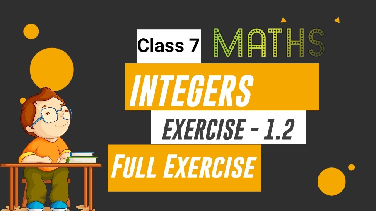 Integers: Class 7 Maths Chapter - 1 Exercise 1.2 (Full Exercise ...