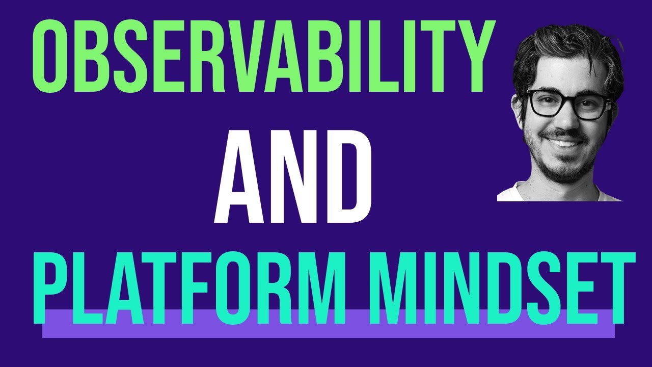 Observability and Platform Mindset: Fostering Developer Autonomy - YouTube