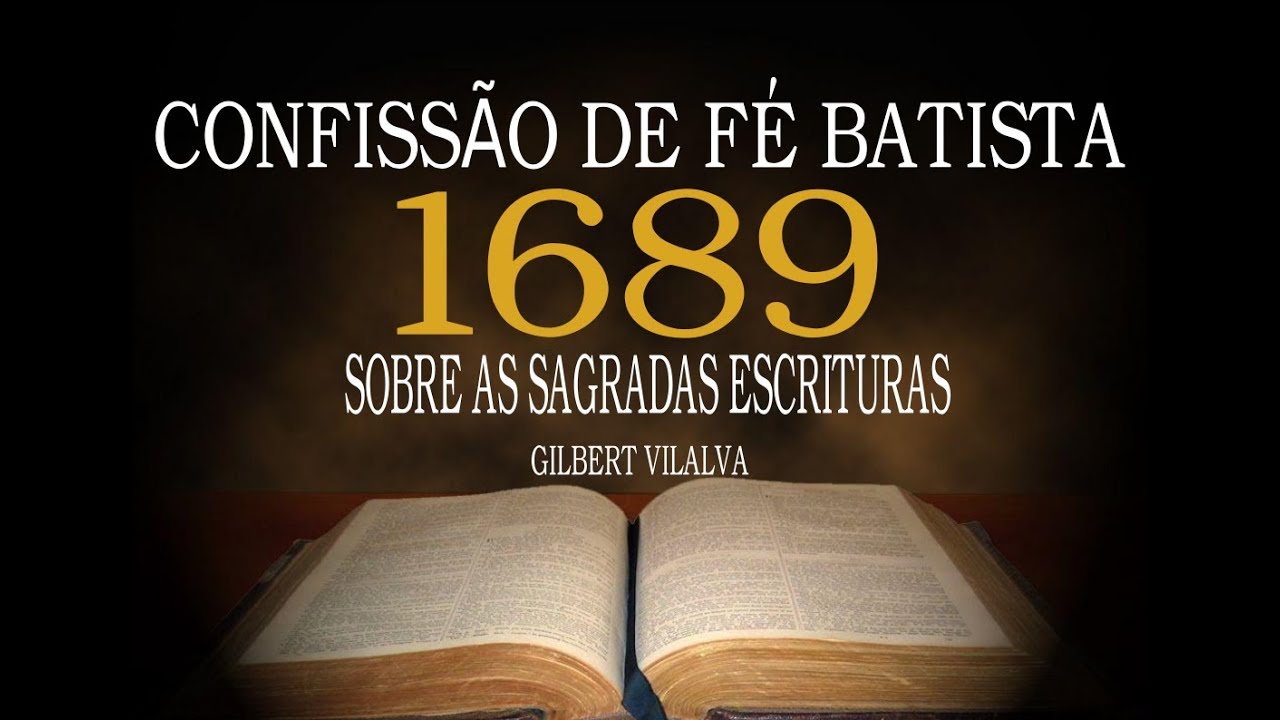 Confissão de Fé Batista de 1689 | Sobre as Sagradas Escrituras 1.1 ...