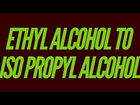 Ethyl alcohol to iso propyl alcohol