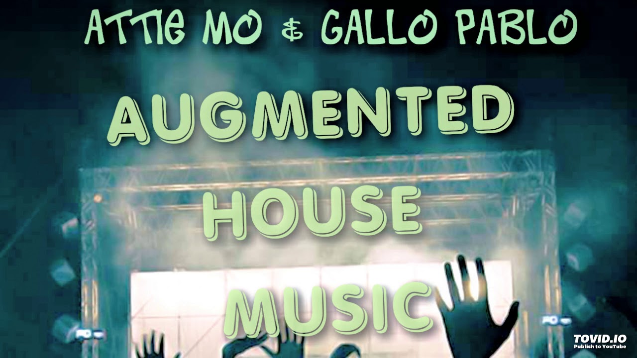 AUGMENTED HOUSE MUSIC MIX BY ATTIE MO & GALLO PABLO - YouTube
