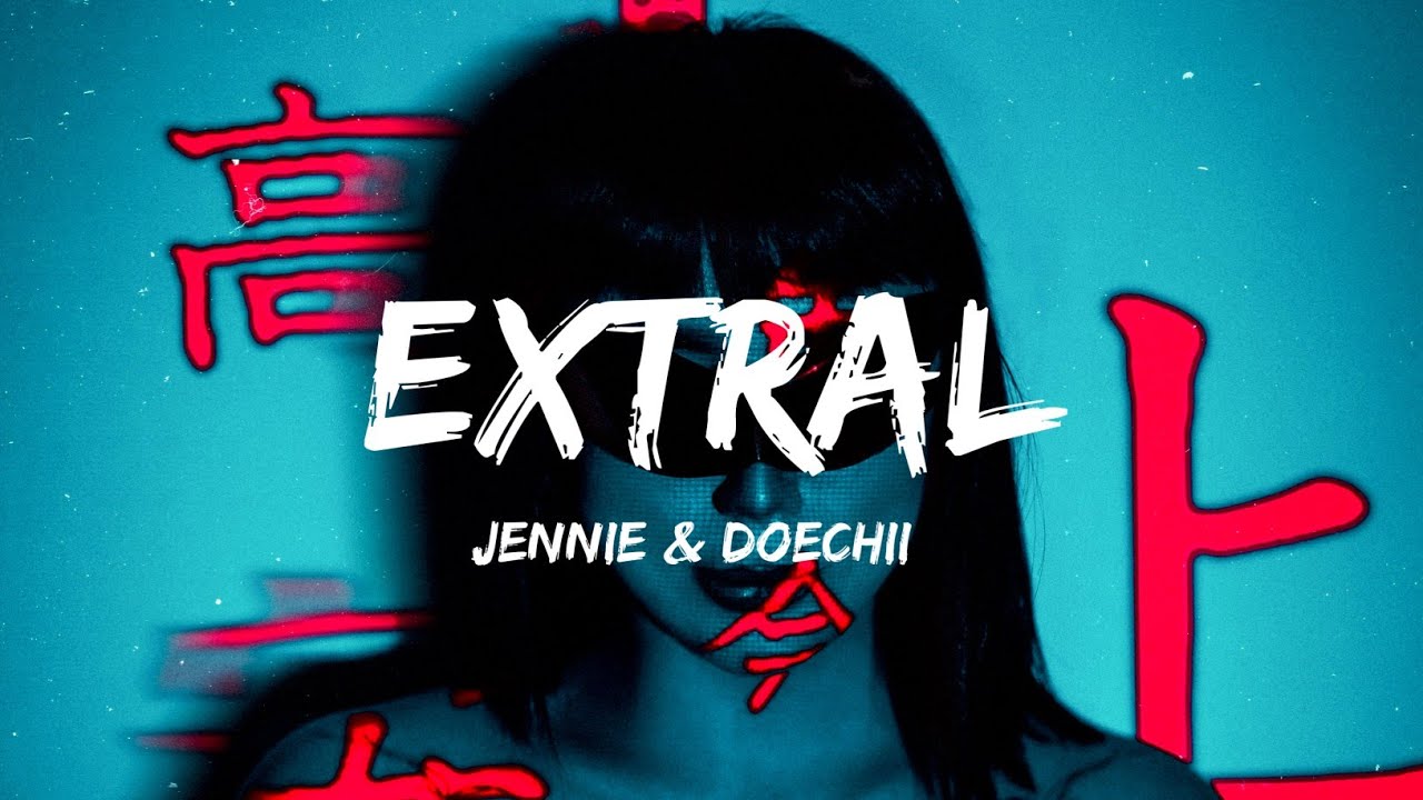 JENNIE, Doechii - ExtraL (Lyrics) - YouTube