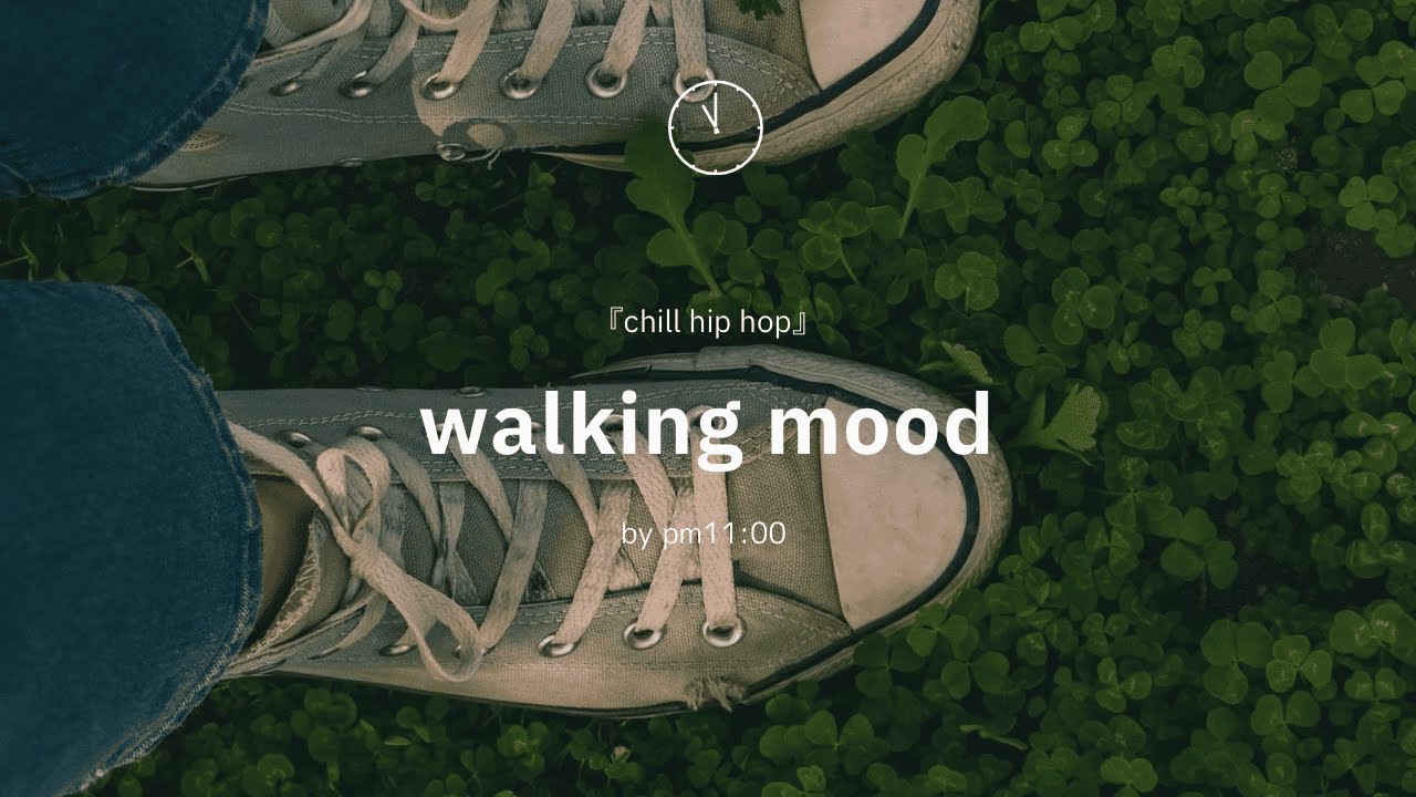 【Playlist】walking mood🍀心地よい季節に歩きながら聴きたい曲『chill hip hop』【作業用BGM】 - YouTube