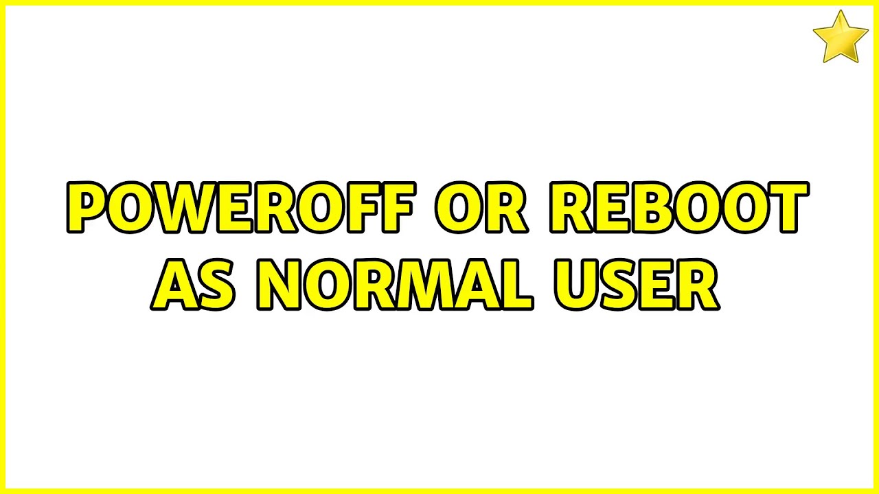 Unix And Linux Poweroff Or Reboot As Normal User 5 Solutions Youtube