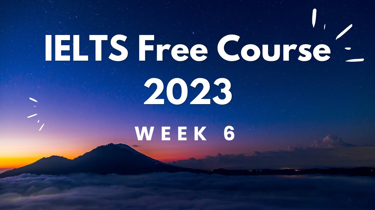 IELTS Free Course 2023 Week 6 (1/6) -- Announcement - YouTube