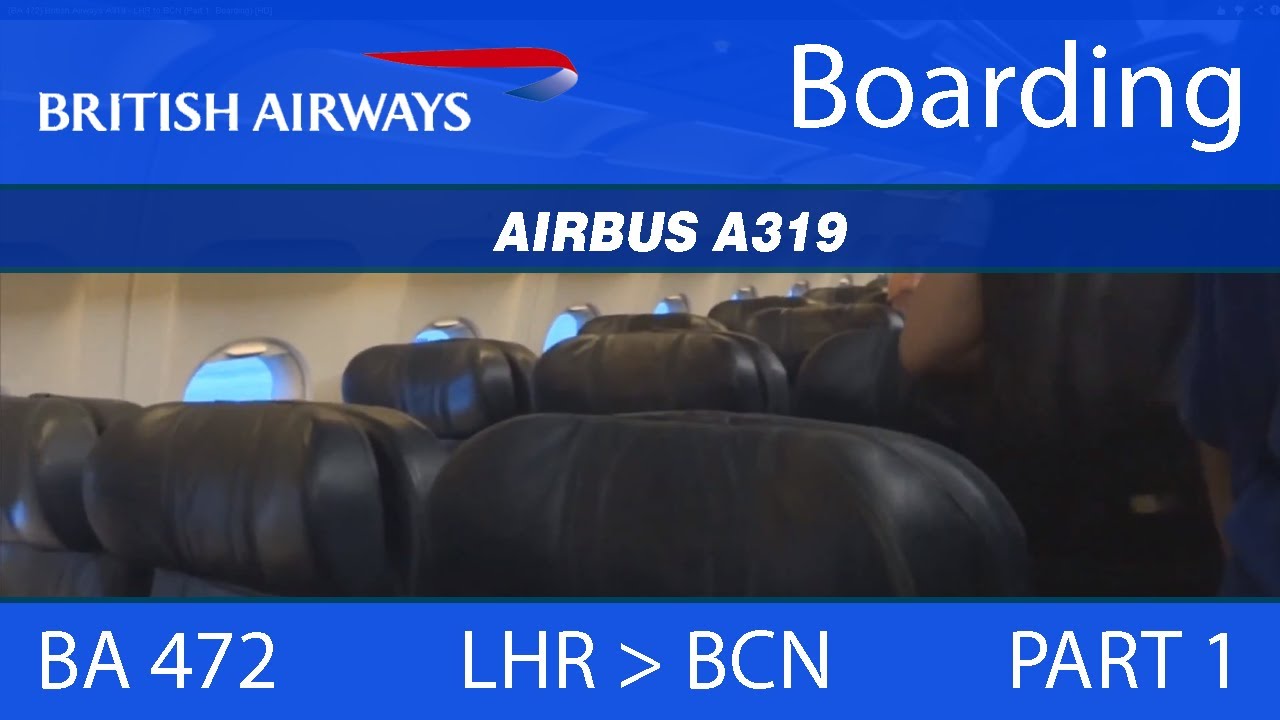 (BA 472) British Airways A319 - LHR to BCN (Part 1: Boarding) [HD ...