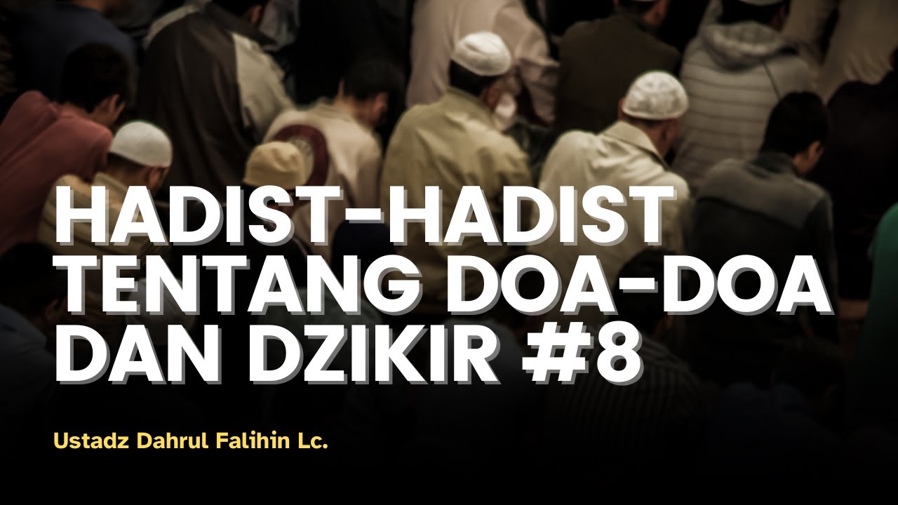 🔴 LIVE | 📚 HADITS-HADITS TENTANG DZIKIR DAN DOA #8 | Ustadz Dahrul ...