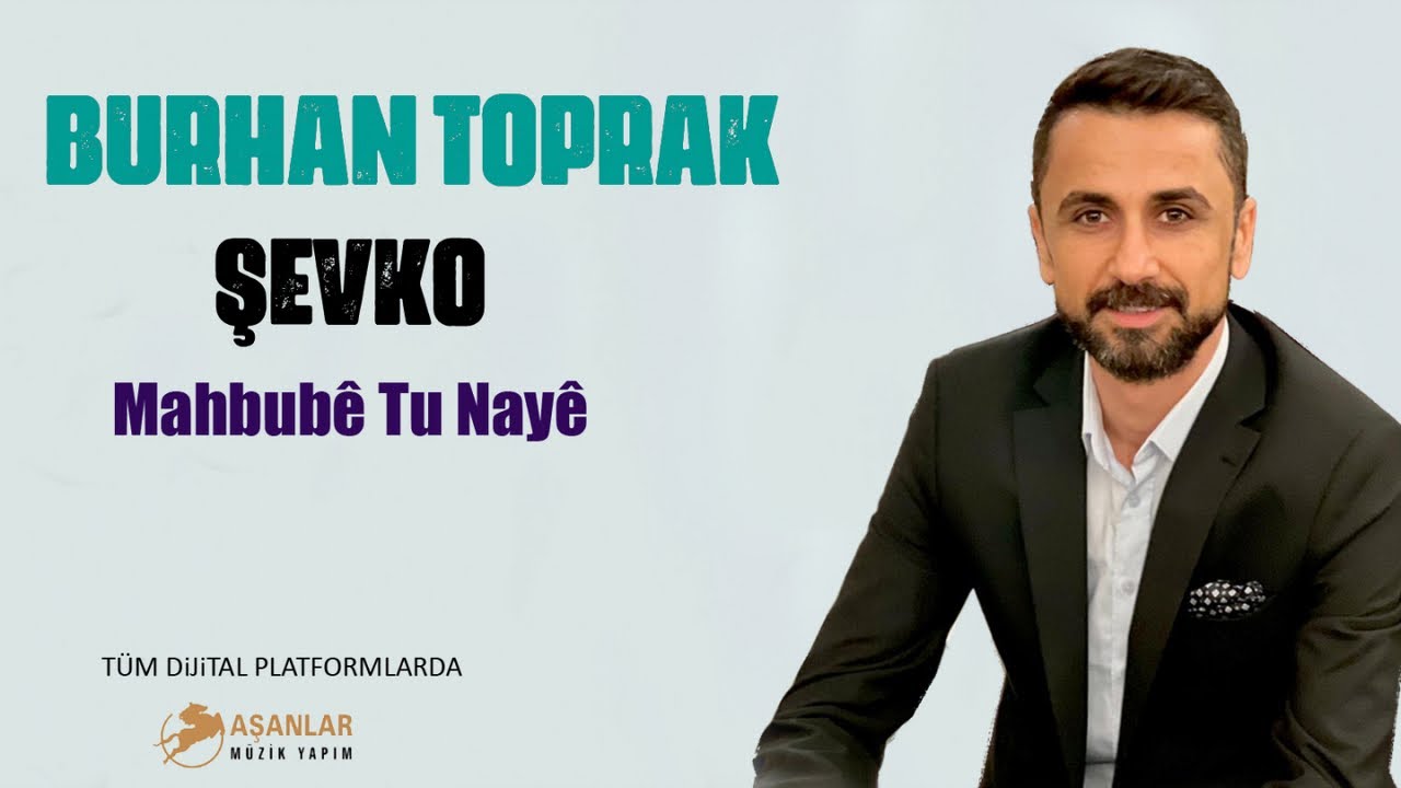 Burhan Toprak - ŞEVKO 2022 Mahbube Tu Naye Şevko Gowenda Kurda — YENİ ...