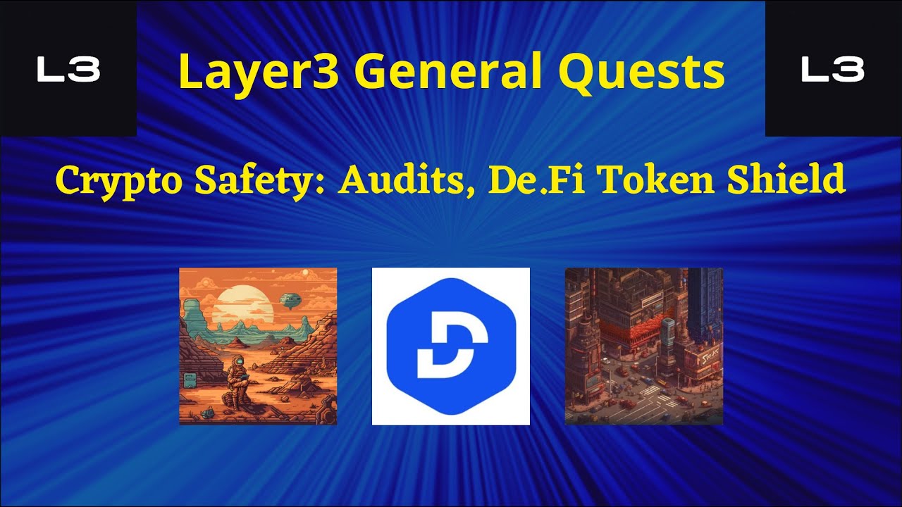 Layer3 Crypto Safety Quests - Smart Contract Audits, De.Fi Token Shield - YouTube