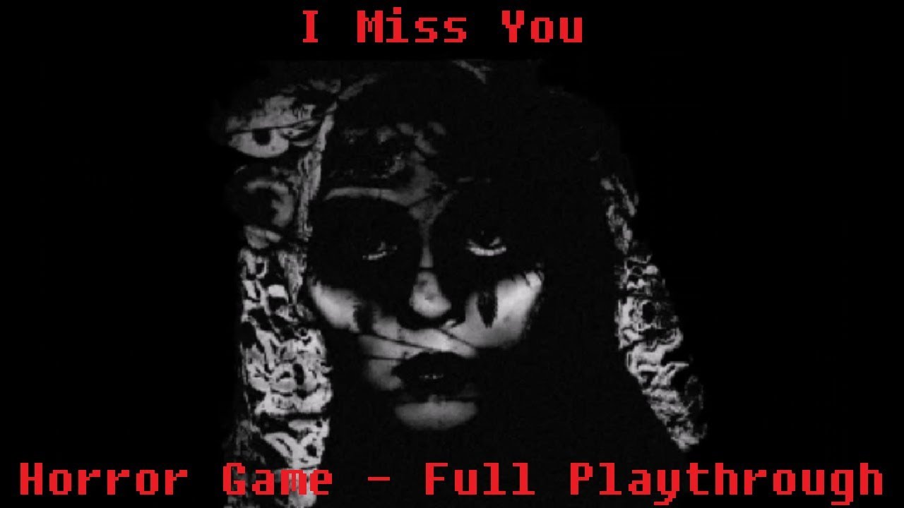 I Miss You (Horror Game - Full Playthrough) - YouTube