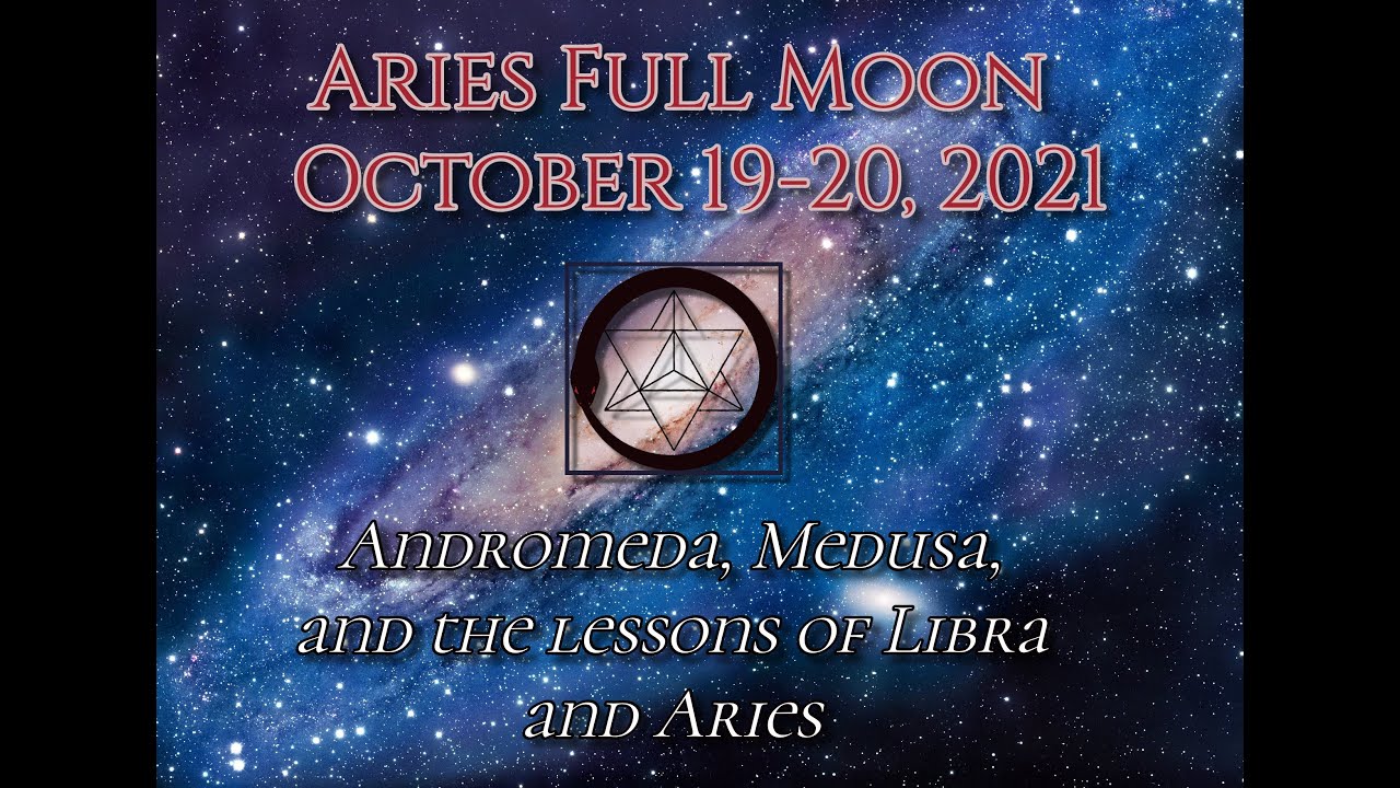 Aries Full Moon - October 19-20, 2021 - Andromeda, Medusa, and the ...