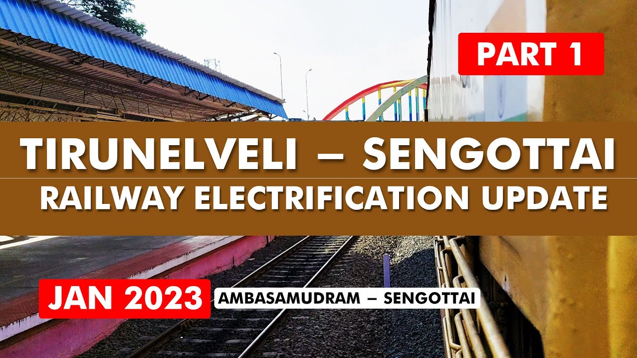 Tirunelveli - Sengottai Railway electrification update | January 2023 ...
