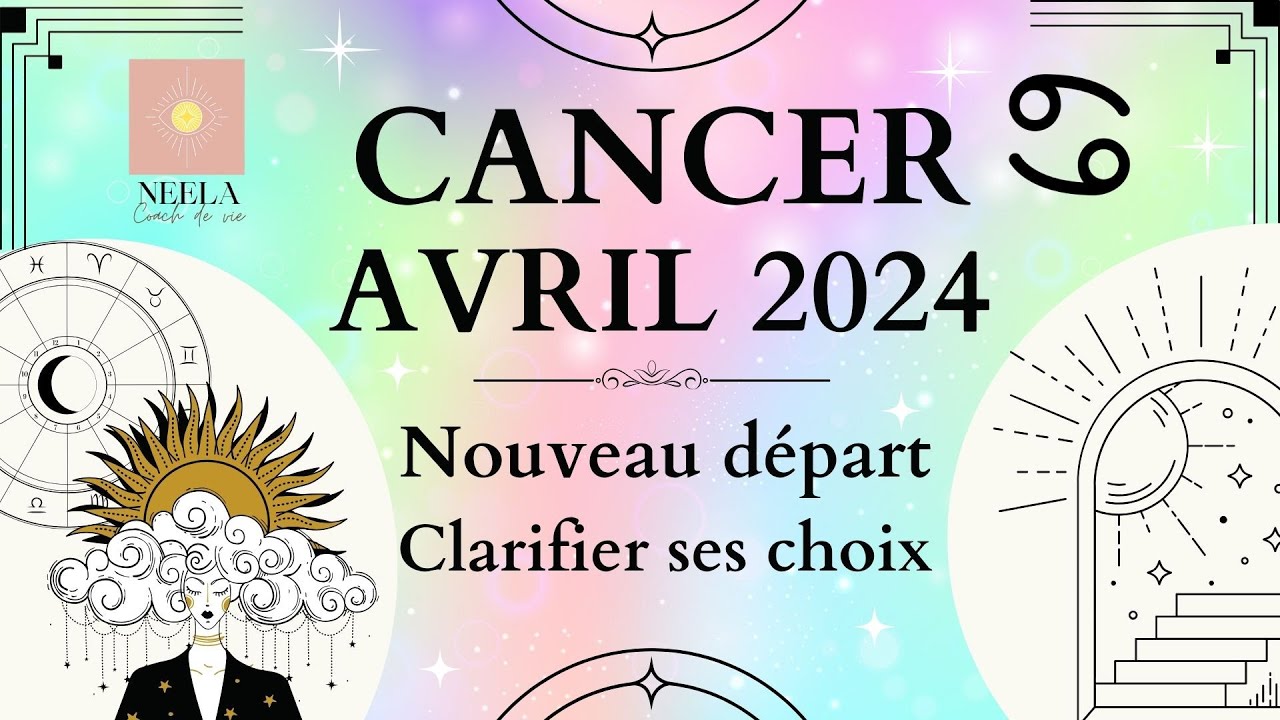 🌈🌞♋️CANCER AVRIL 2024: NOUVEAU DEPART, CLARIFIER SES CHOIX ! # ...