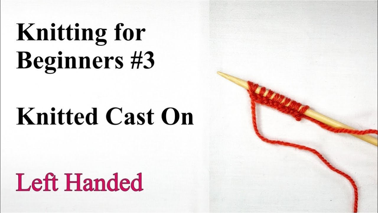 Knitted Cast On - Left Handed - Knitting for Beginners #3 - YouTube