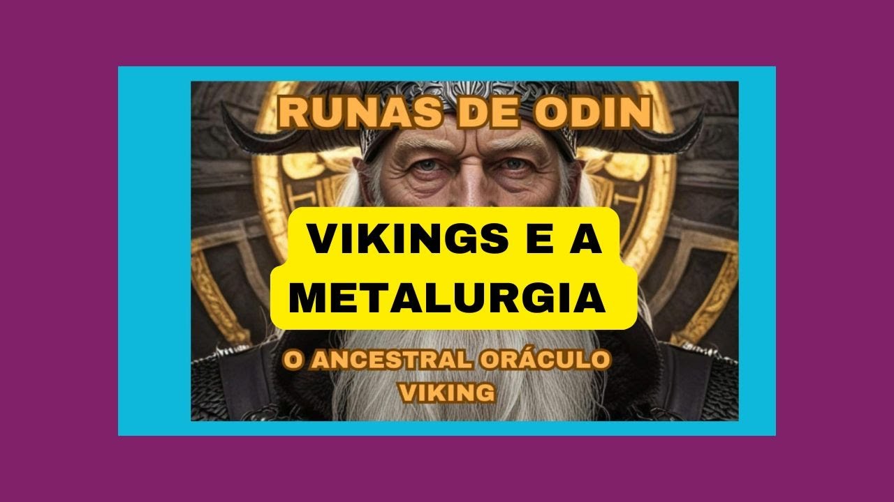 RUNAS DE ODIN - O ANCESTRAL ORÁCULO VIKING - A METALURGIA - YouTube