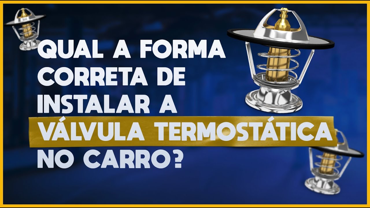 Como montar a válvula termostática corretamente no veículo? - YouTube