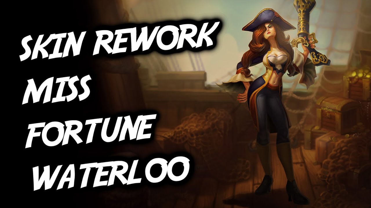 SKIN REWORK MISS FORTUNE WATERLOO - YouTube