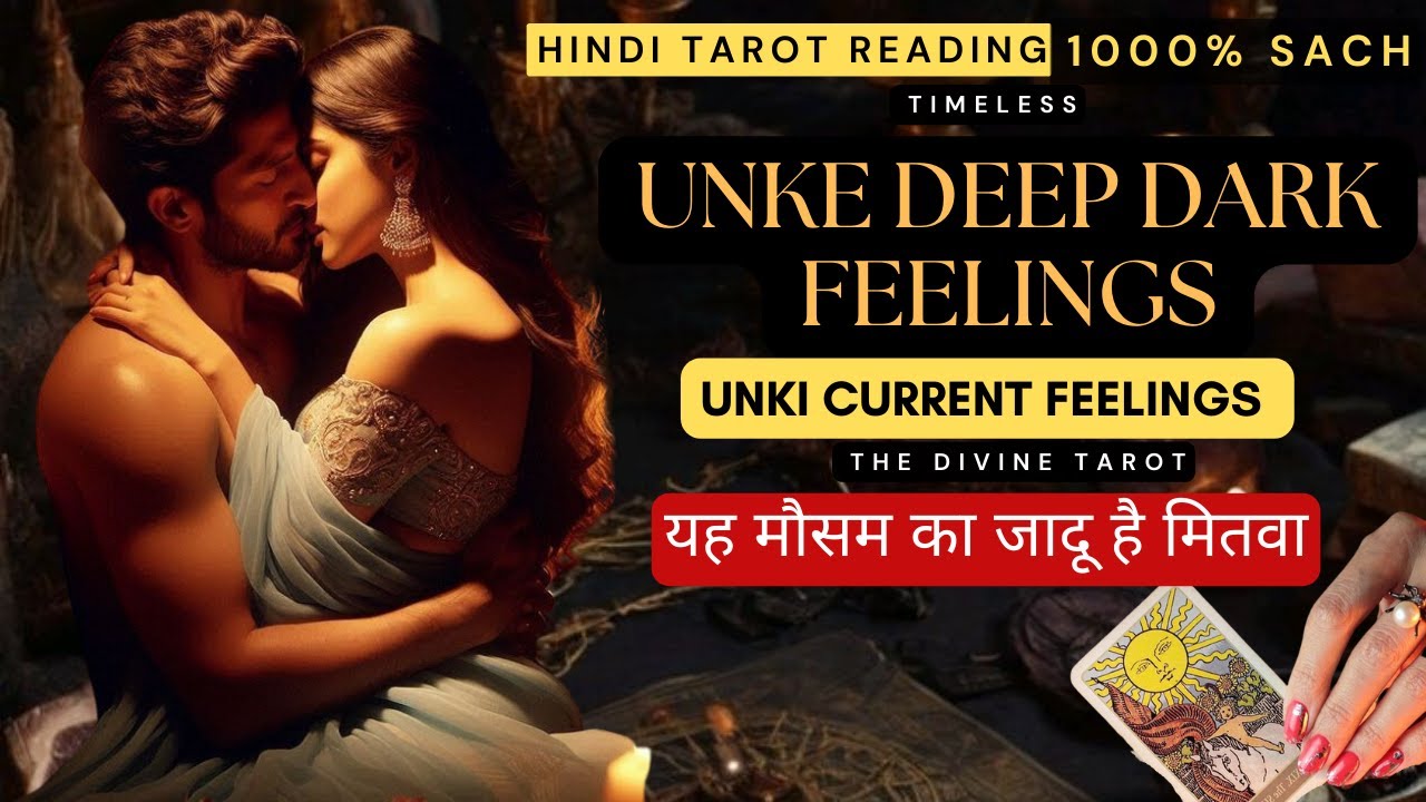 UNKI DEEP DARK FEELINGS | UNKI CURRENT FEELINGS TODAY | HINDI TAROT CARD READING | THE DIVINE ...
