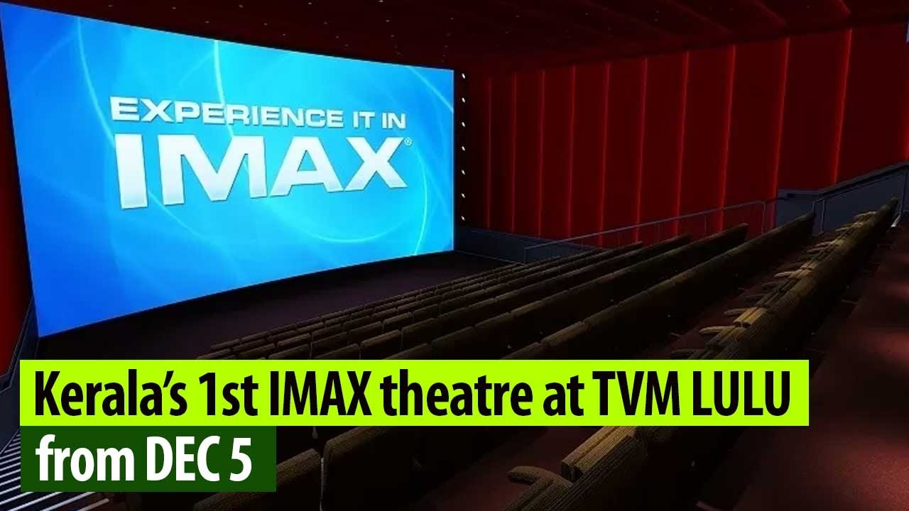 Know the latest updates about Kerala’s 1st IMAX all set to operate from ...