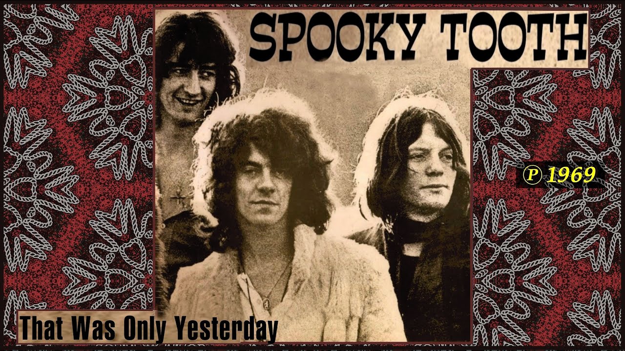 SPOOKY TOOTH - That Was Only Yesterday - YouTube
