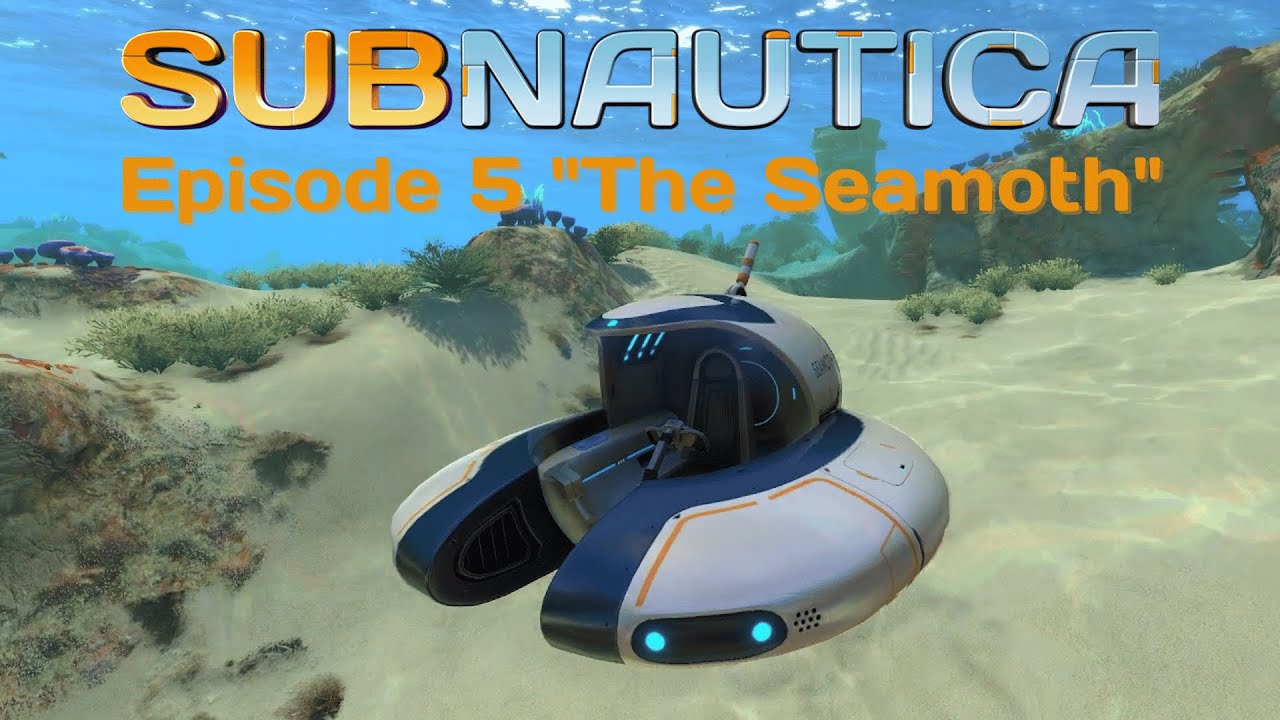 Subnautica Episode 5 "The Seamoth" - YouTube