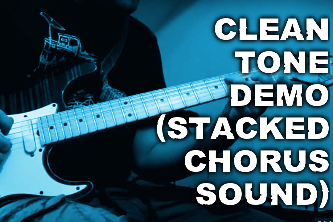 Clean Tone Demo (Stacked Chorus Sound) - YouTube