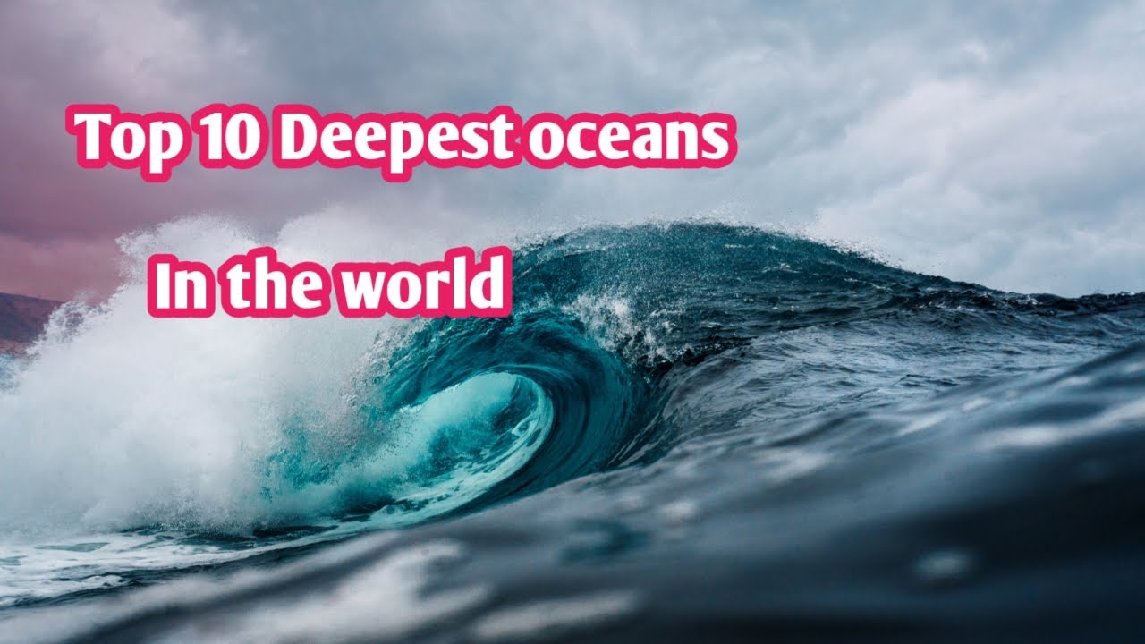 Top 10 Deepest Oceans in the World | Sky world | nature | sea - YouTube