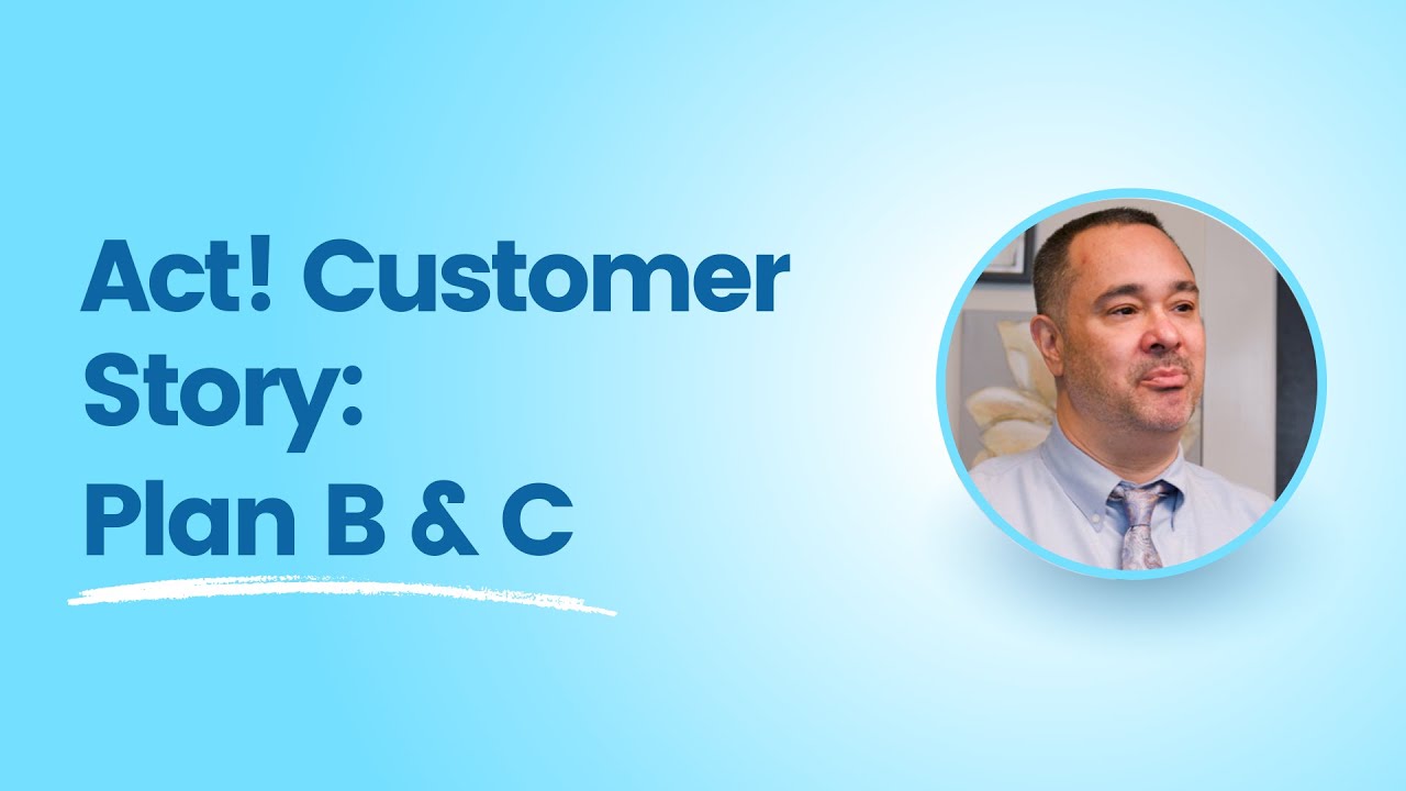 Watch how Act! is helping the president of Plan B and C, inc. everyday ...