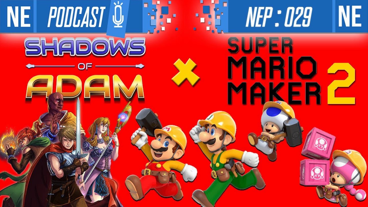 NEP 029: Mario Maker Direct and Shadows of Adam (feat. Something ...