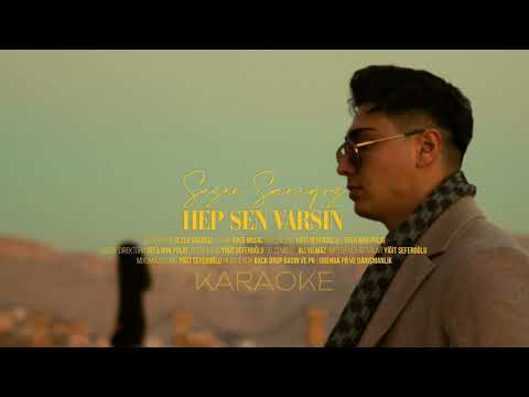 Sezer Sarıgöz - Hep Sen Varsın (Karaoke)