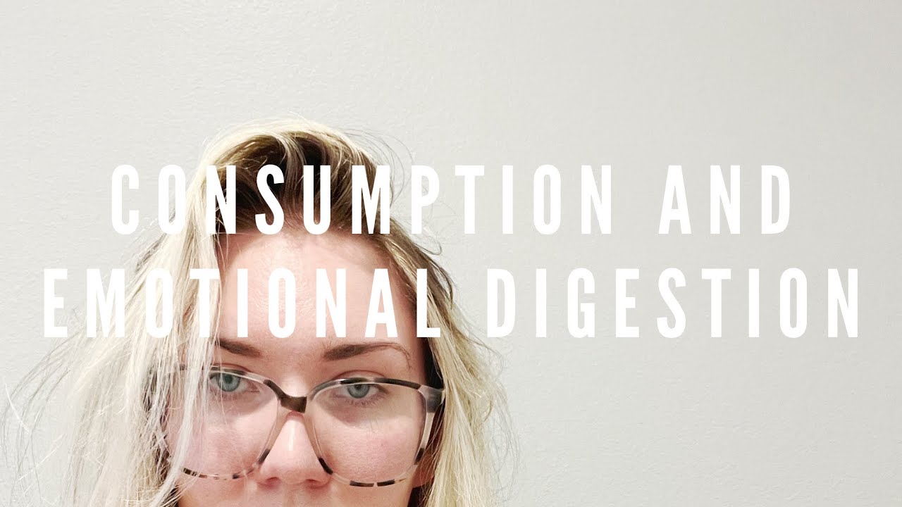 SIDE EFFECTS OF CONSUMPTION AND EMOTIONAL DIGESTION - YouTube
