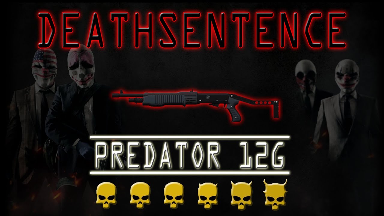 Payday 2 - Predator 12G in Deathsentence - YouTube
