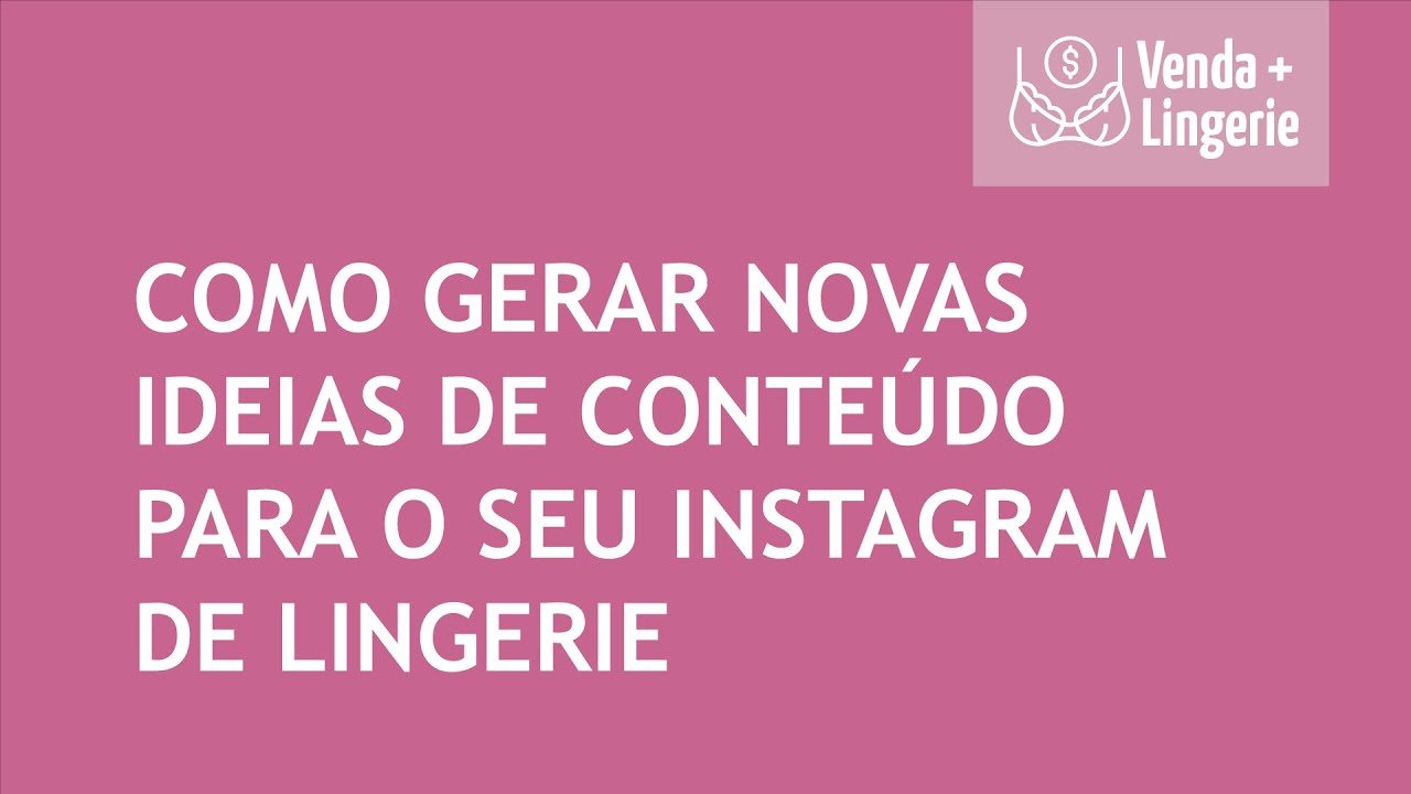Como gerar novas ideias de conteúdo para o seu Instagram de Lingerie ...