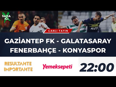 Gaziantep FK 3 - 1 Galatasaray / Fenerbahçe 2 - 1 Konyaspor | Yemeksepeti | Resultante Importante