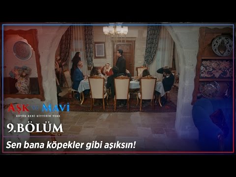 Aşk ve Mavi 9. Bölüm - Seni hiçbir zaman sevmeyeceğim!