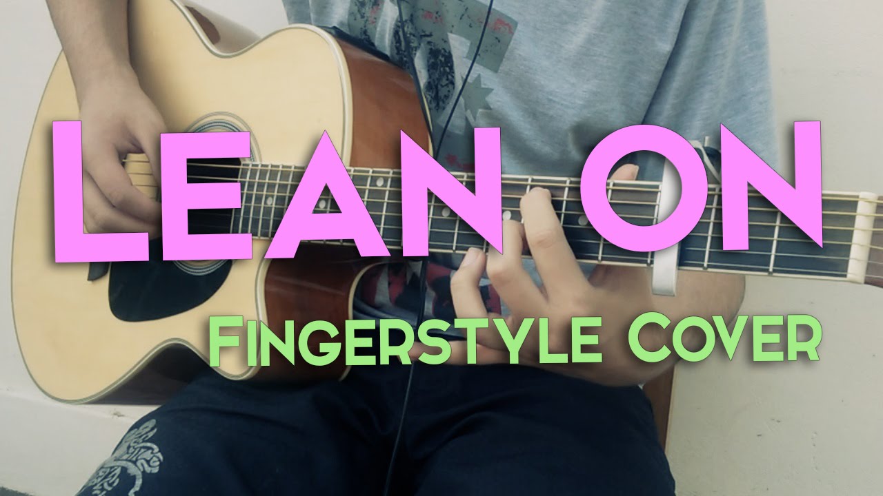 Lean On - Major Lazer & DJ Snake (feat. MØ) - Fingerstyle Guitar Cover ...