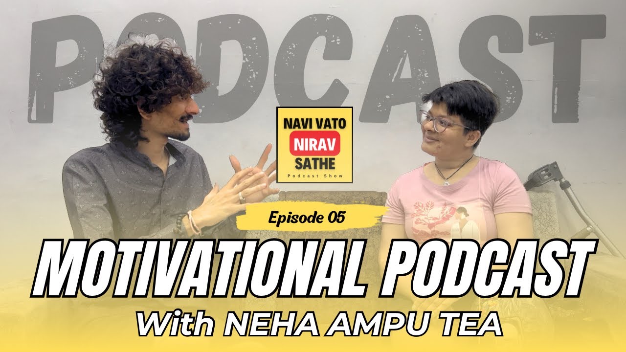 Motivational Podcast With NEHA AMPU TEA | Navi Vato Nirav Sathe Episode ...