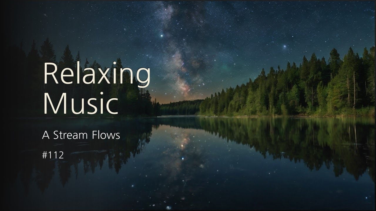 [10hours] Relaxing Music, A Stream Flows #112 : Calm, Stress Relief ...