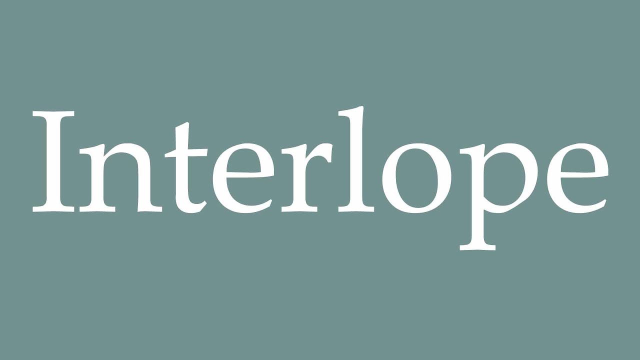 How to Pronounce ''Interlope'' Correctly in French - YouTube