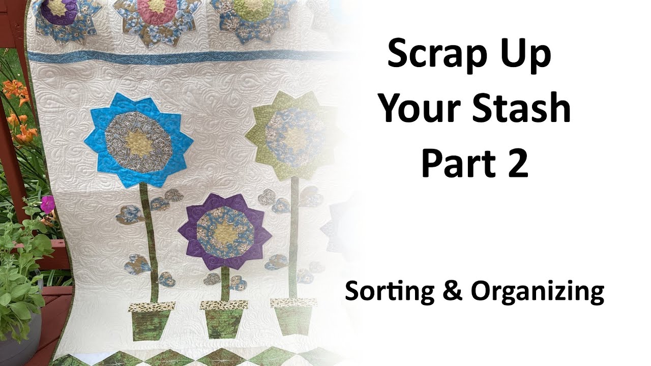 Scrap Up Your Stash Pt 2 Sorting and Organizing - YouTube