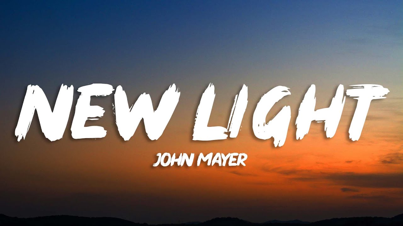 John Mayer - New Light (Lyrics) - YouTube