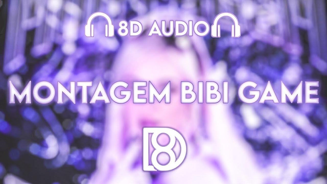 Montagem Bibi Game - LXNGVX, Slowboy, Bibi Babydoll | BASS BOOSTED | 8D ...