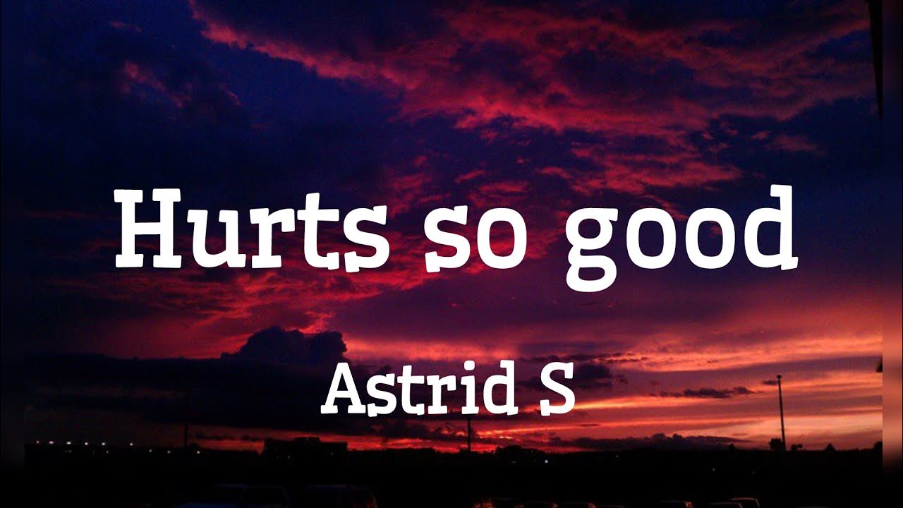 Hurts so good~Astrid S(lyrics)#lyrics - YouTube