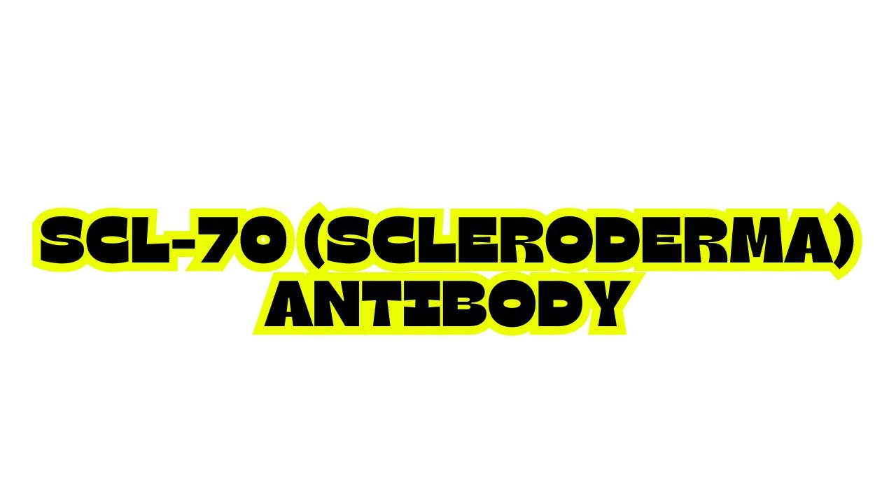 Scl-70 (SCLERODERMA) ANTIBODY - YouTube