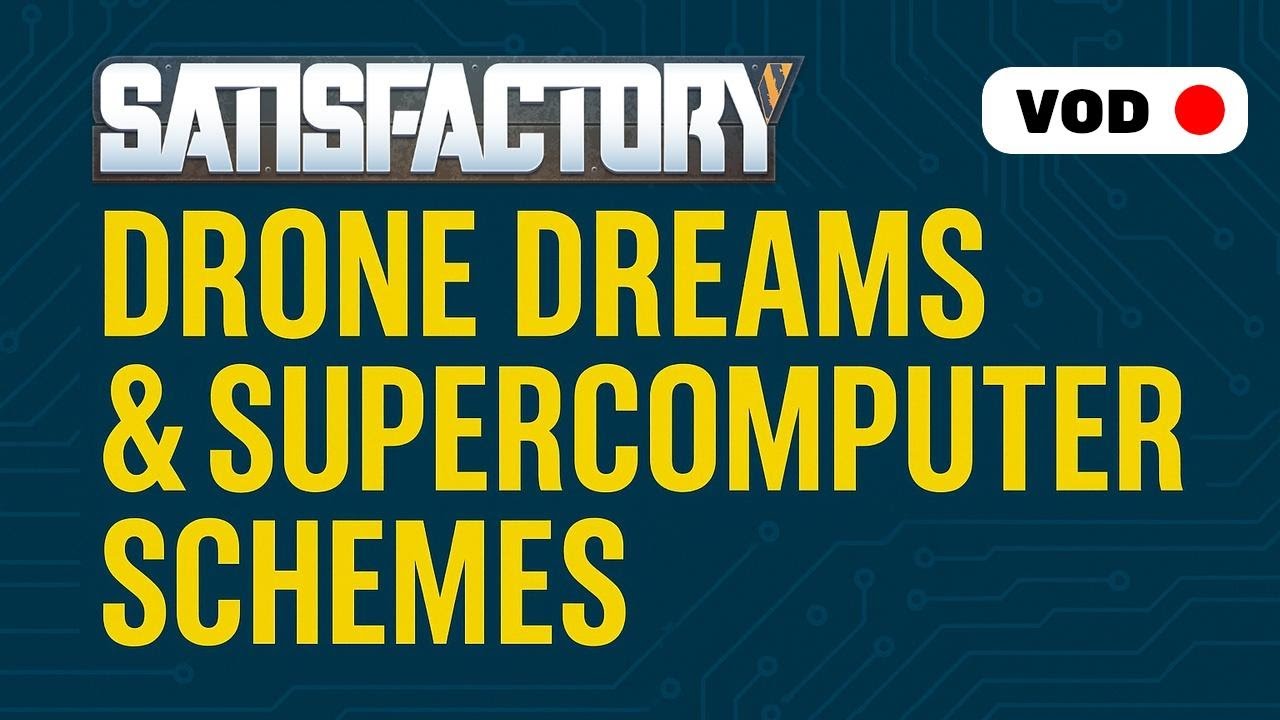 Satisfactory | Drone Dreams & Supercomputer Schemes - YouTube