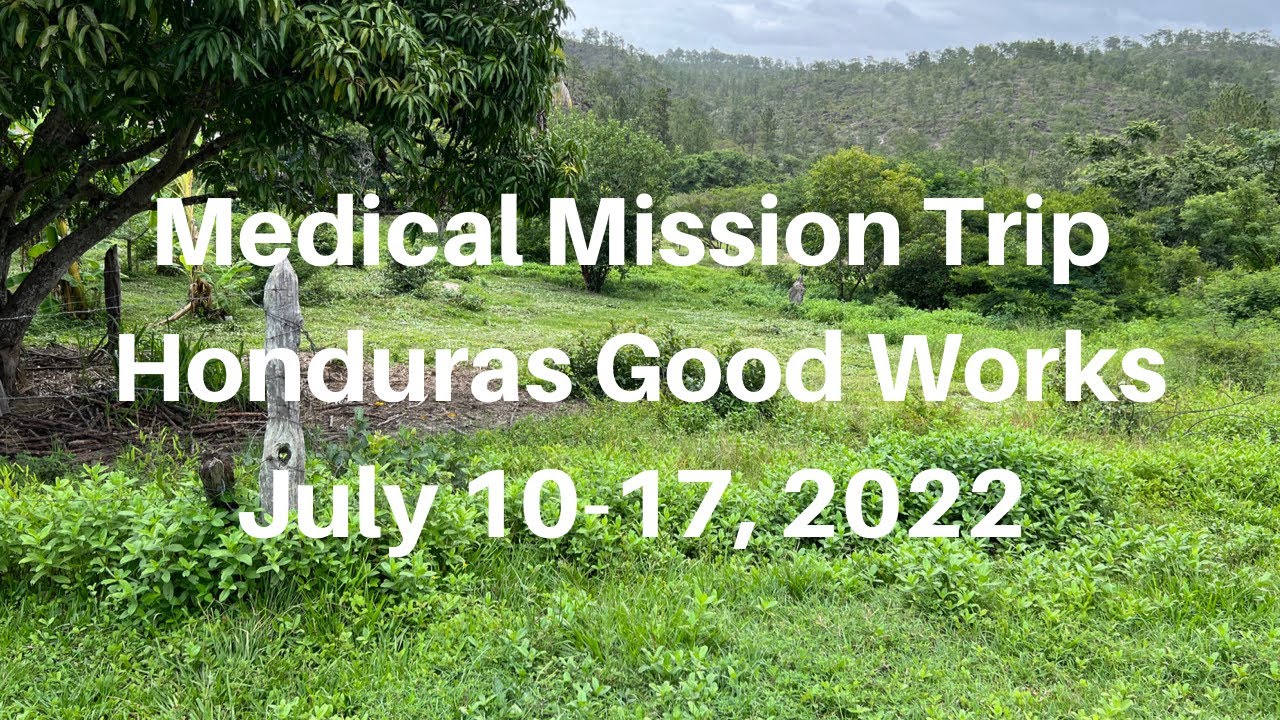 Medical Mission Trip with Honduras Good Works - YouTube