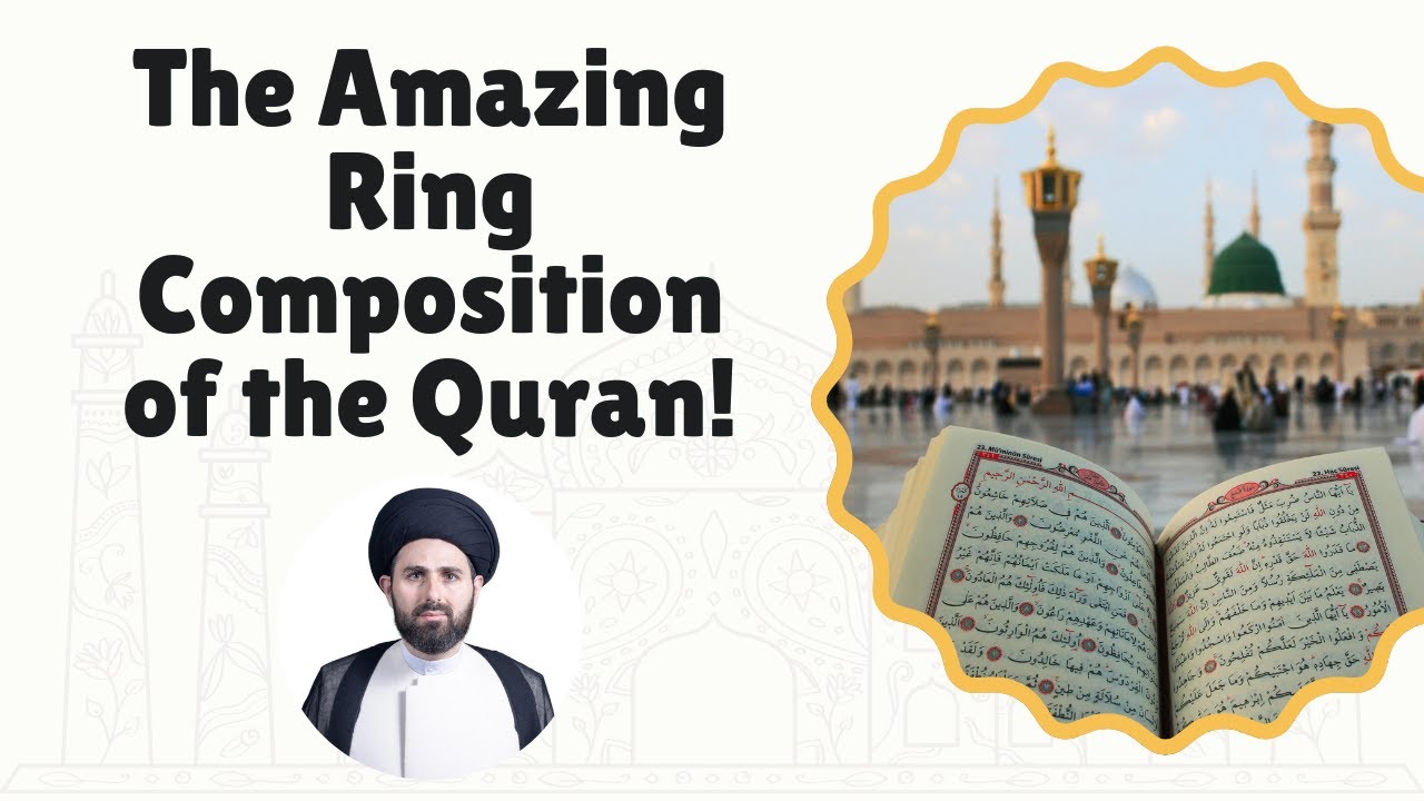 The Amazing Ring Composition of the Quran | Sayed Mohammad Baqer Al ...